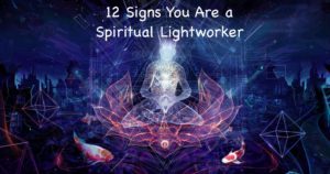 12 Signs You Are a Spiritual Lightworker: How To Know For Sure