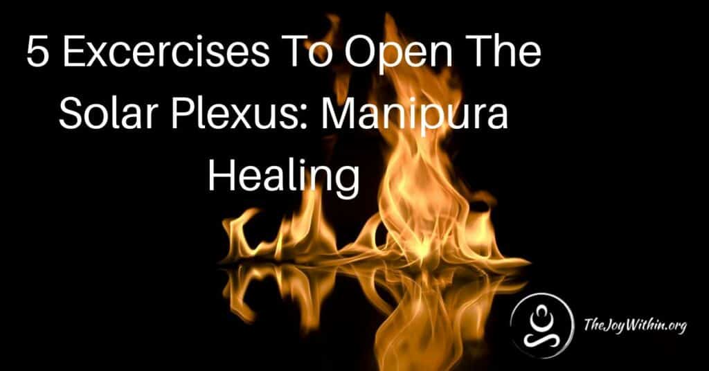 5 Exercises To Open The Solar Plexus: Manipura Healing - The Joy Within