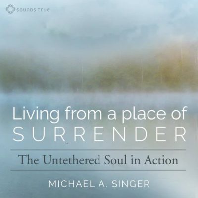 Living from a Place of Surrender by Michael Singer - The Joy Within