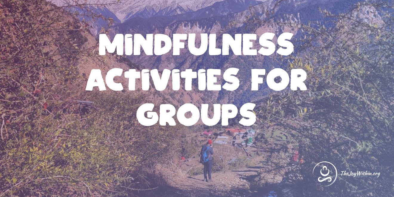 7 Easy And Fun Mindfulness Activities For Groups The Joy Within 7 Easy And Fun Mindfulness Activities For Groups The Joy Within