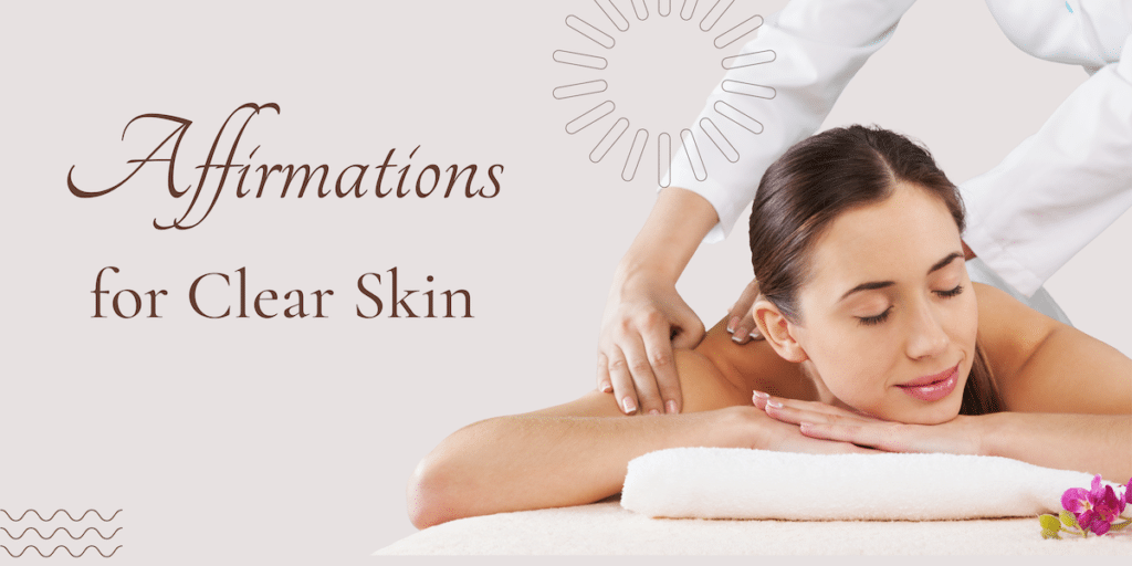 45 Powerful Clear Skin Affirmations That Actually Work - The Joy Within