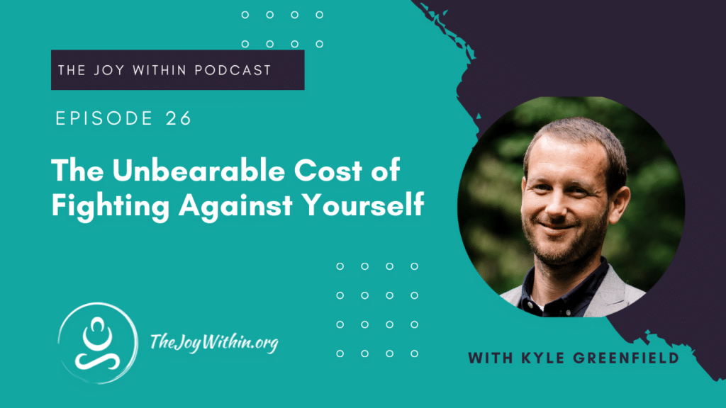 The Unbearable Cost of Fighting Against Yourself - The Joy Within